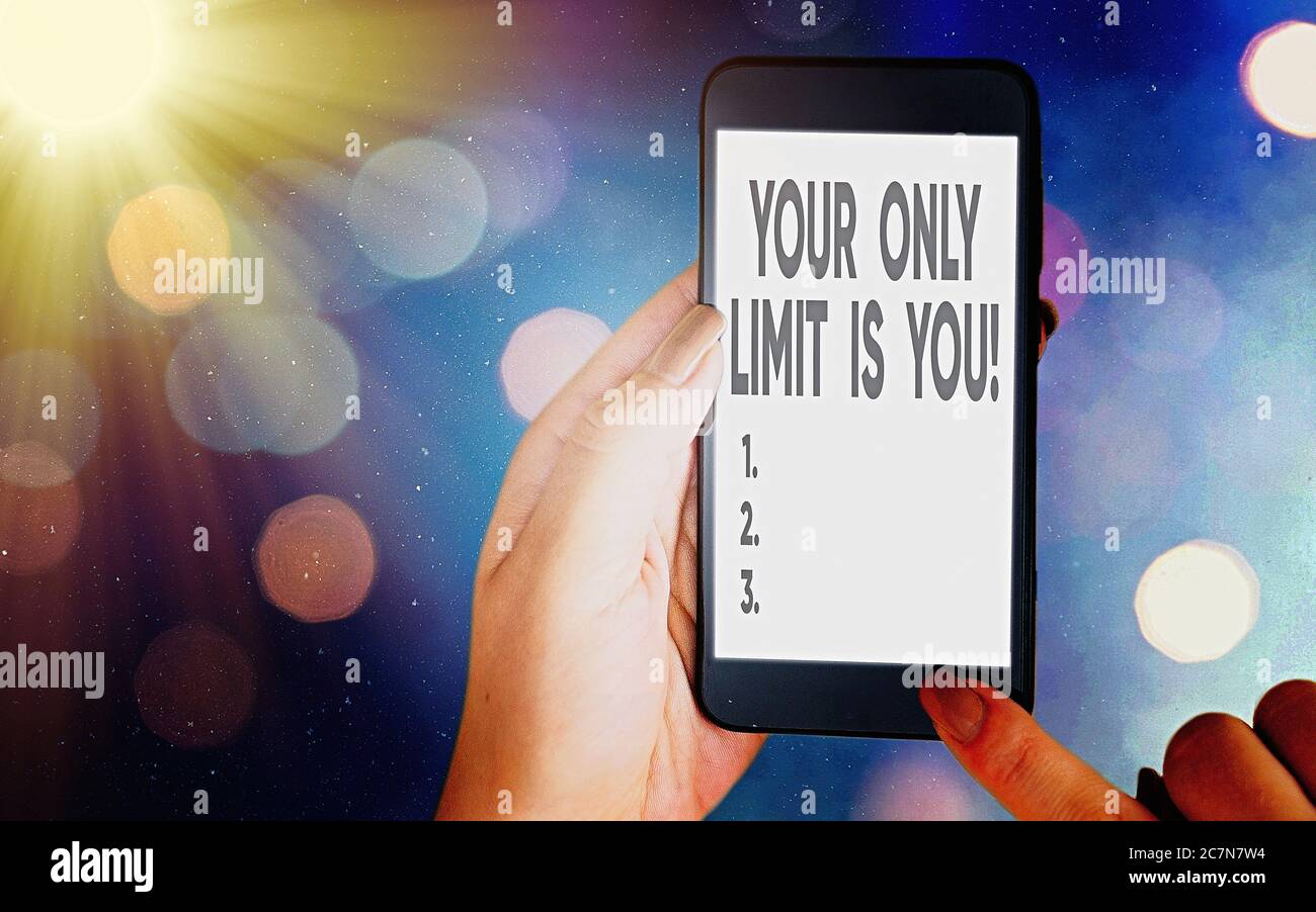 Conceptual hand writing showing Your Only Limit Is You. Concept meaning ...