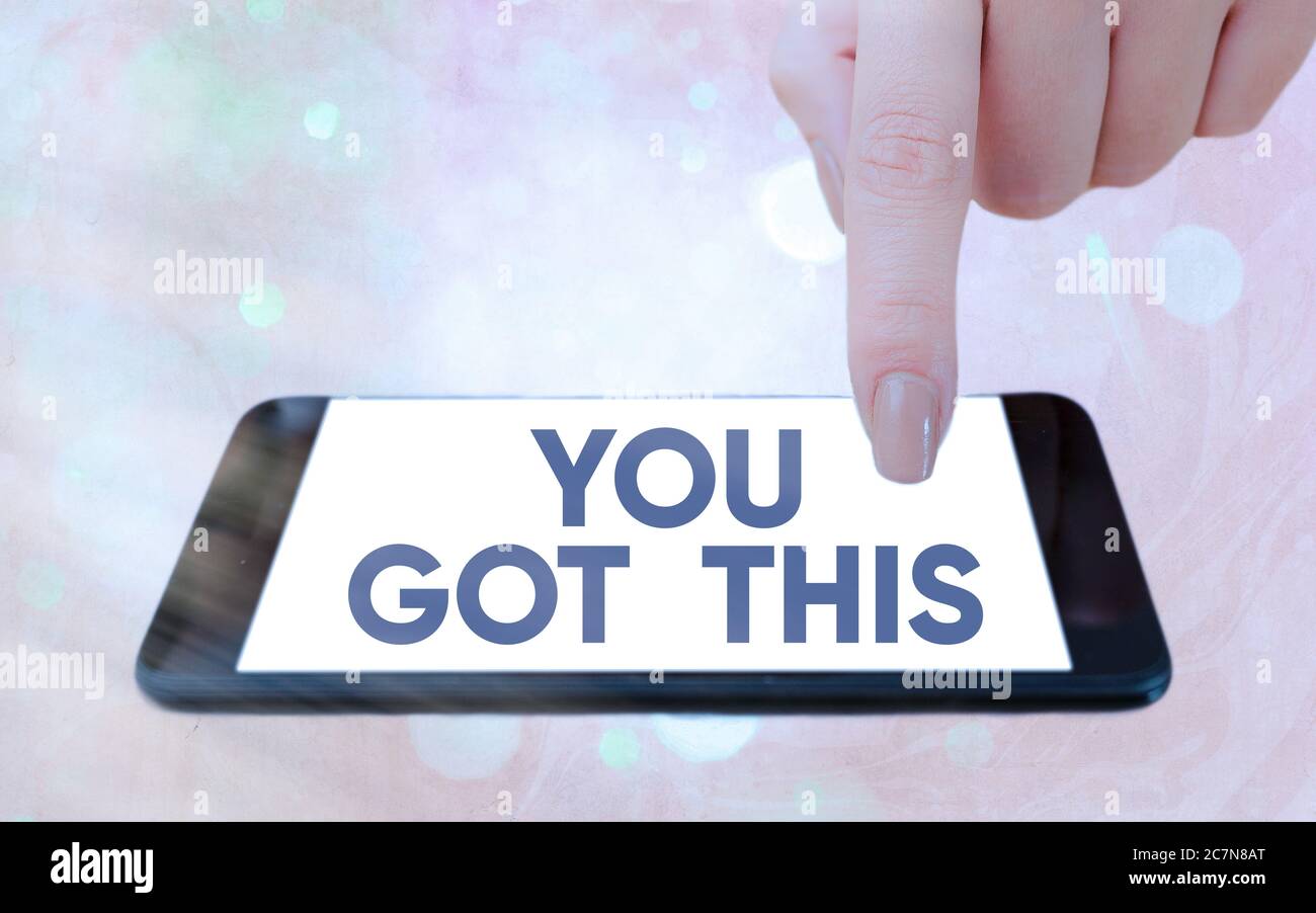 Text sign showing You Got This. Business photo showcasing to encourage ...