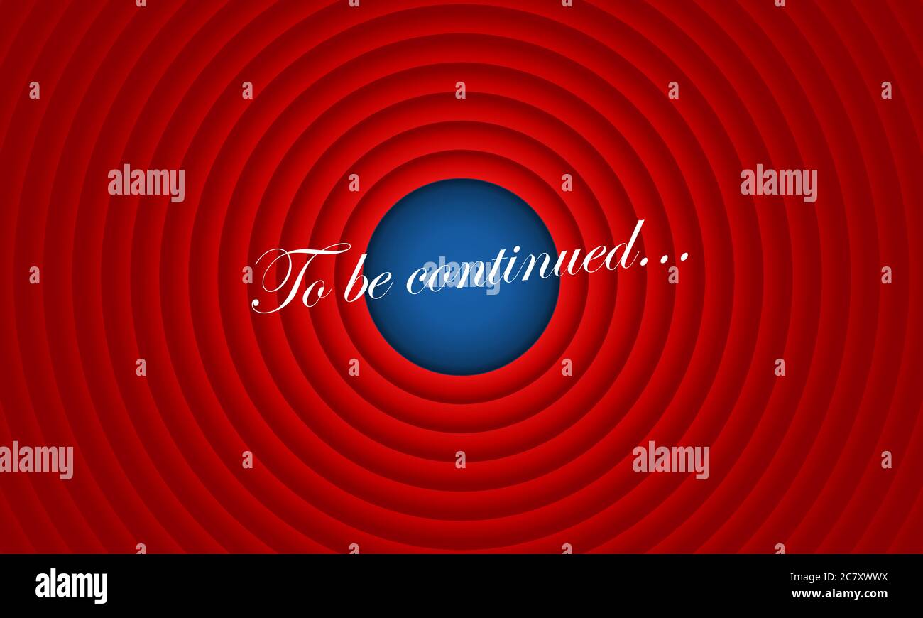 To be continued handwrite title on movie ending red circle waves screen ...
