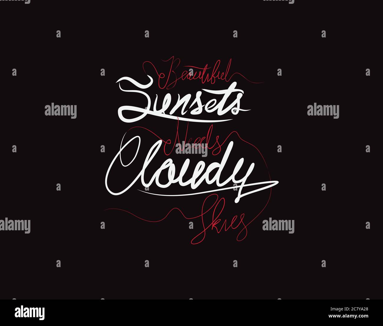 Beautiful Sunsets Needs Cloudy Skies lettering text on Black background ...