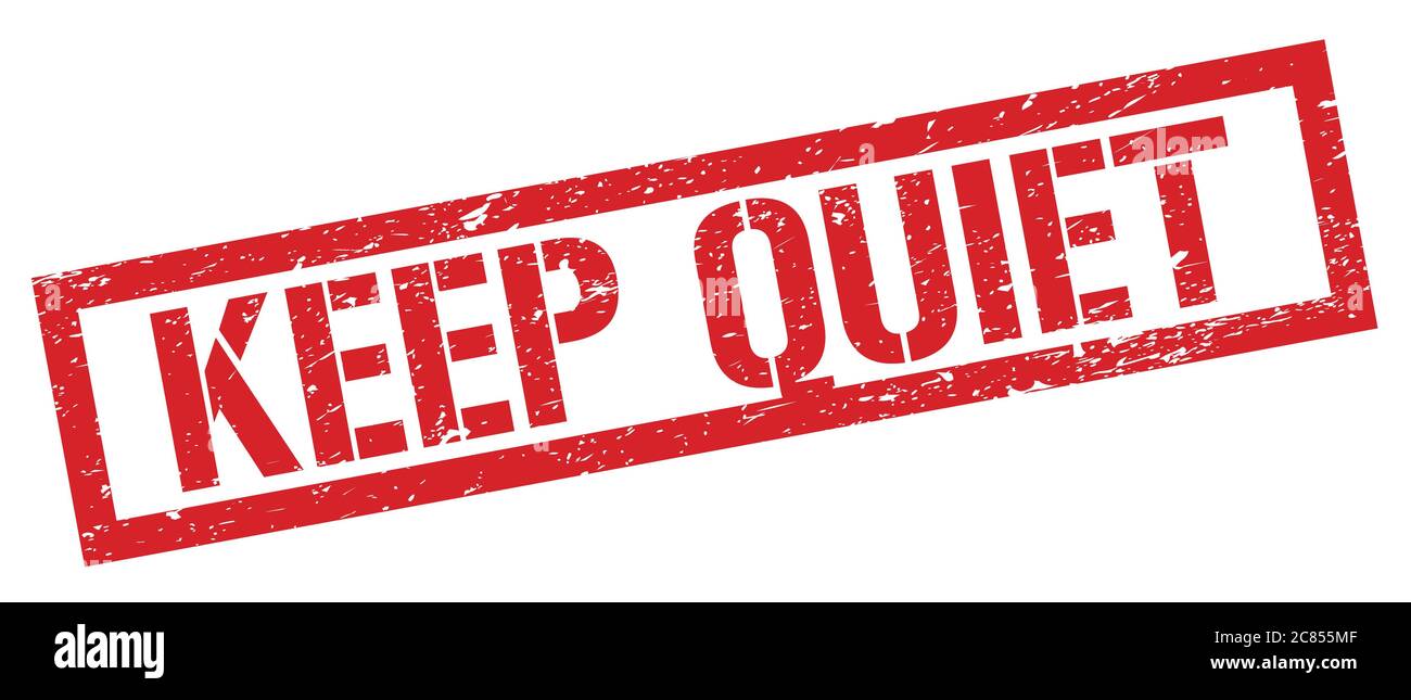KEEP QUIET red grungy rectangle stamp sign Stock Photo - Alamy