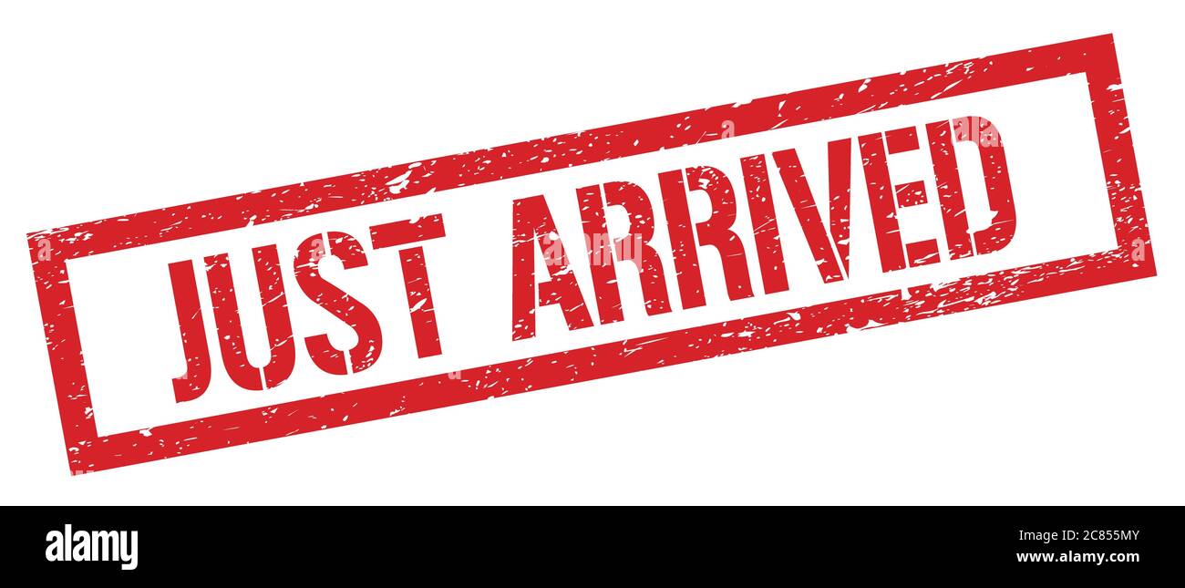 JUST ARRIVED red grungy rectangle stamp sign Stock Photo - Alamy