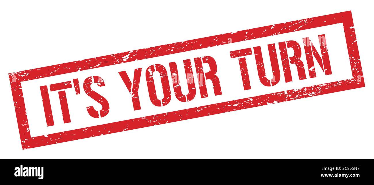 IT'S YOUR TURN red grungy rectangle stamp sign Stock Photo - Alamy