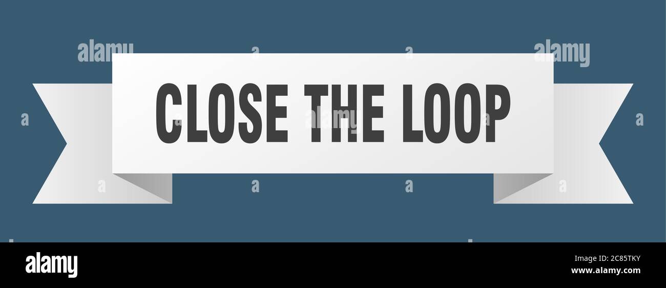 close the loop ribbon. close the loop paper band banner sign Stock ...
