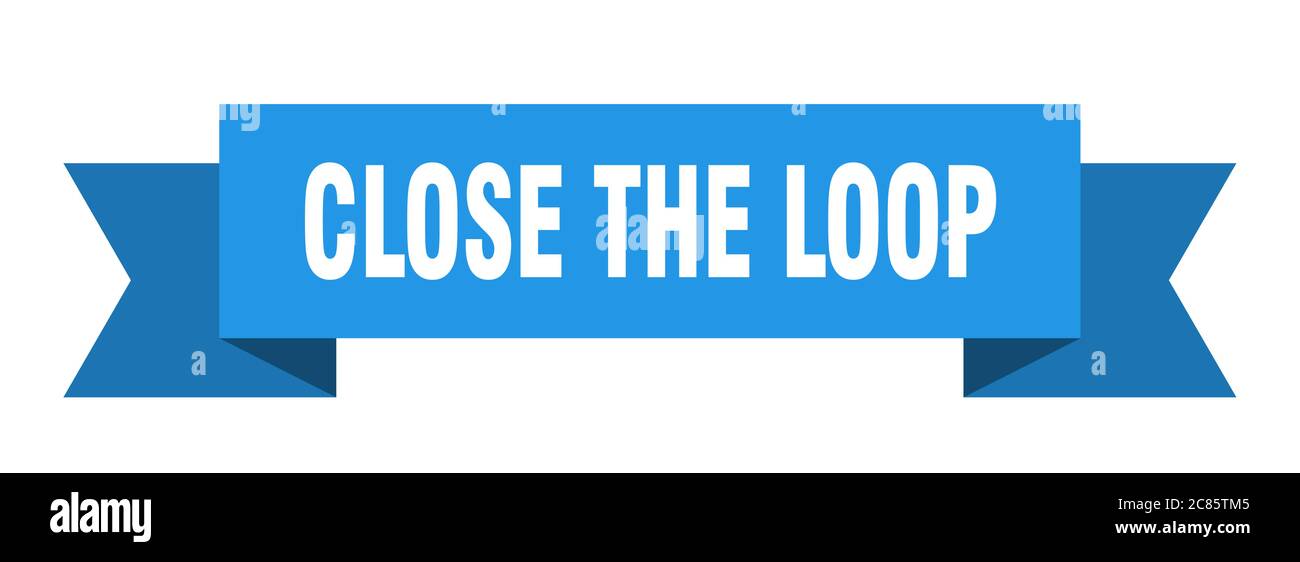 close the loop ribbon. close the loop paper band banner sign Stock ...