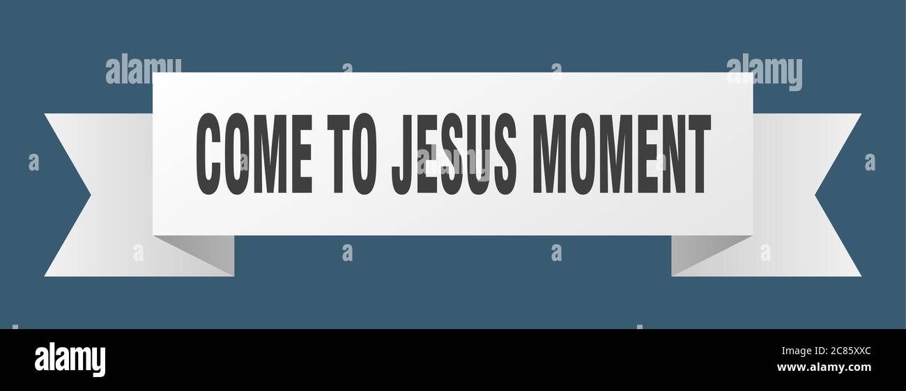 come-to-jesus moment ribbon. come-to-jesus moment paper band banner ...