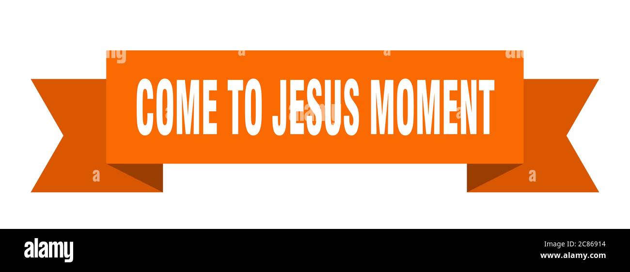come-to-jesus moment ribbon. come-to-jesus moment paper band banner ...