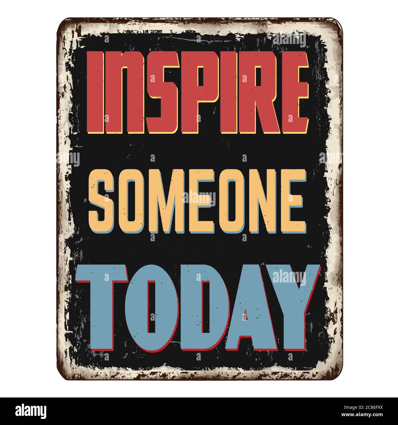 Inspire someone today vintage rusty metal sign on a white background ...