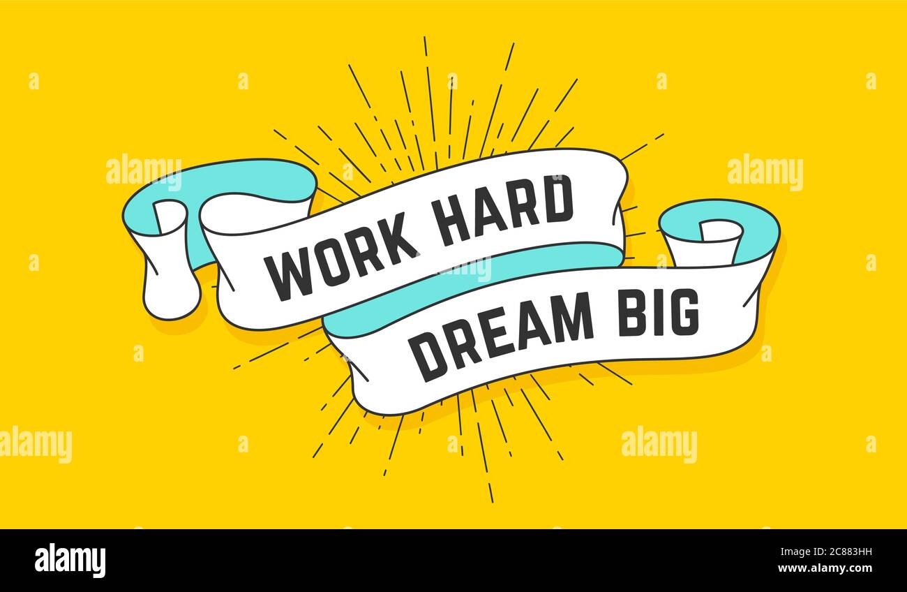 Work Hard Dream Big. Vintage ribbon Stock Vector Image & Art - Alamy