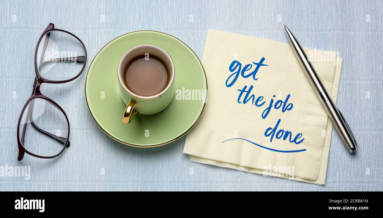 get the job done motivational note - handwriting on a napkin with a cup ...