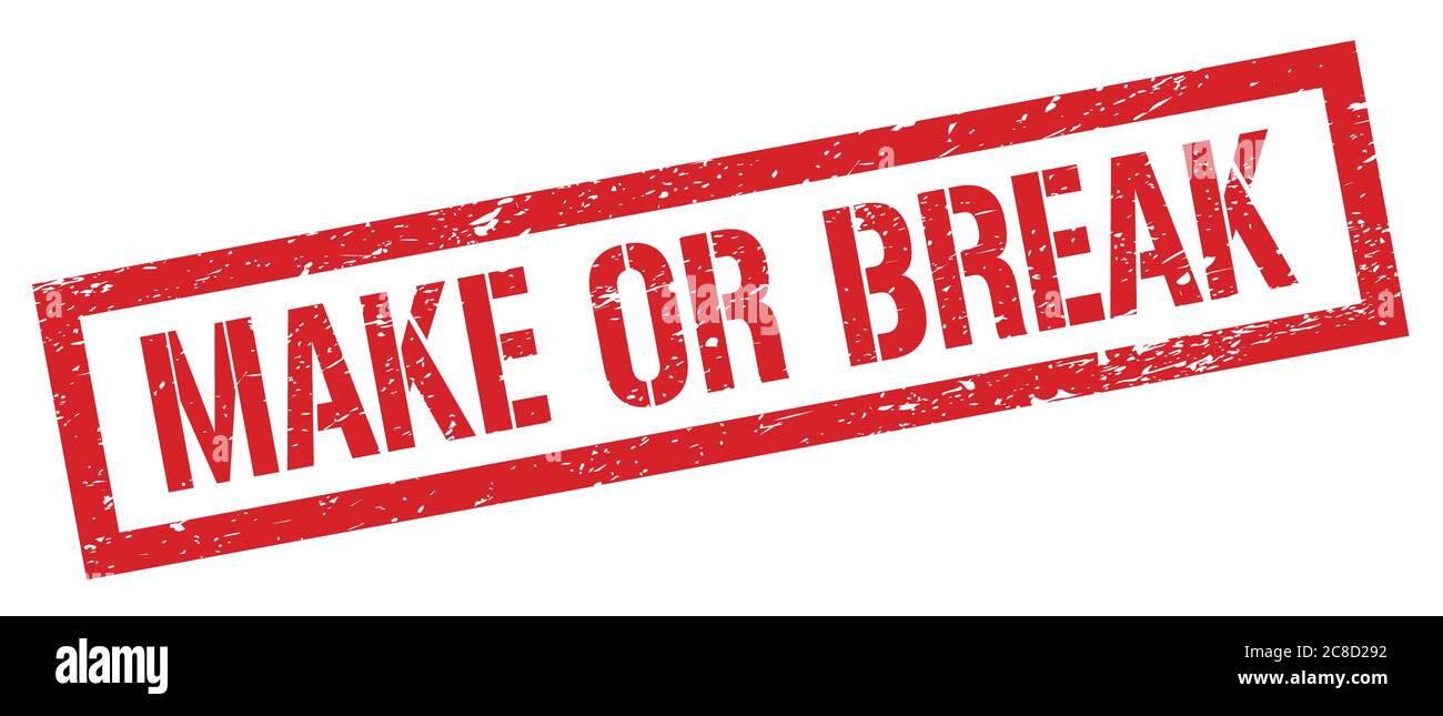 MAKE OR BREAK red grungy rectangle stamp sign Stock Photo - Alamy