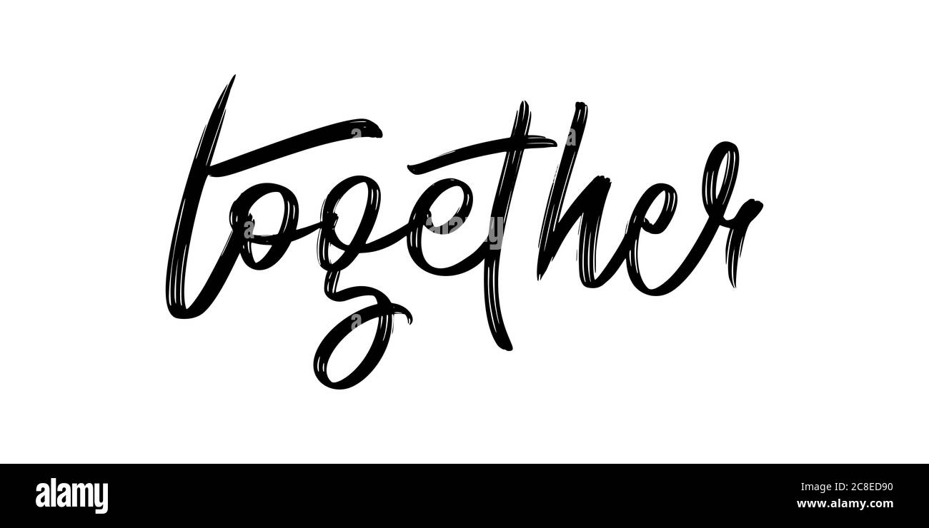 Together - modern brush calligraphy for card, poster. Ink illustration ...