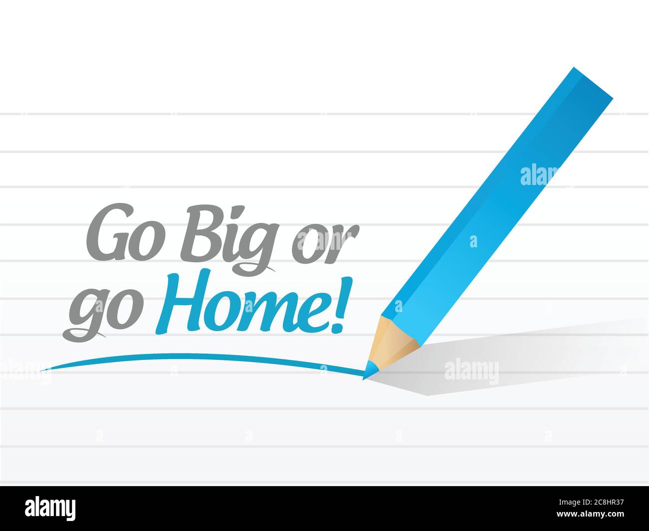 Go big or go home message illustration design over a white background ...