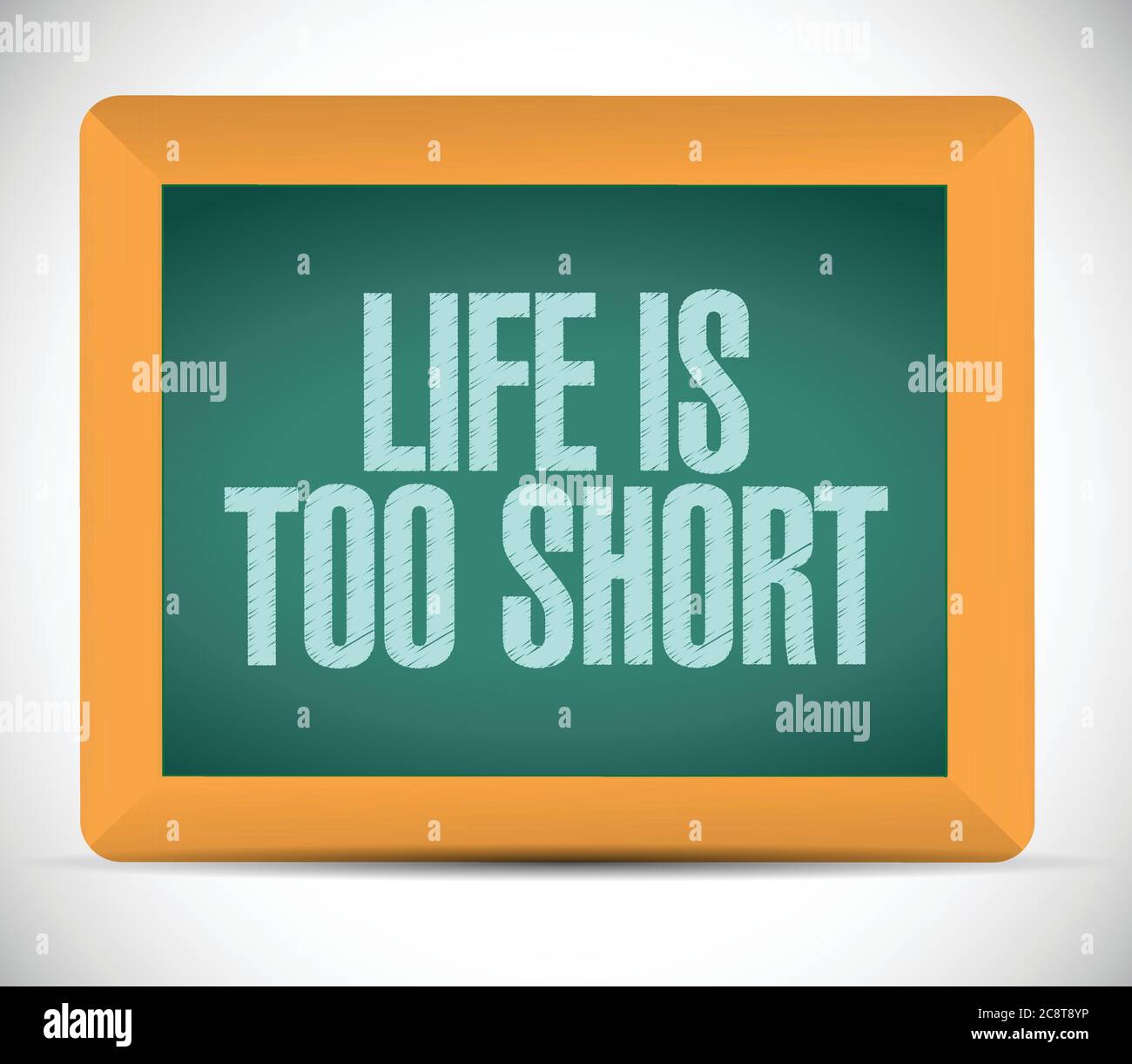 Life is too short message on board. illustration design over a white ...