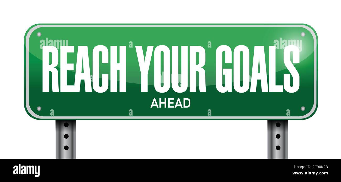 Reach your goals ahead sign illustration design over a white background ...