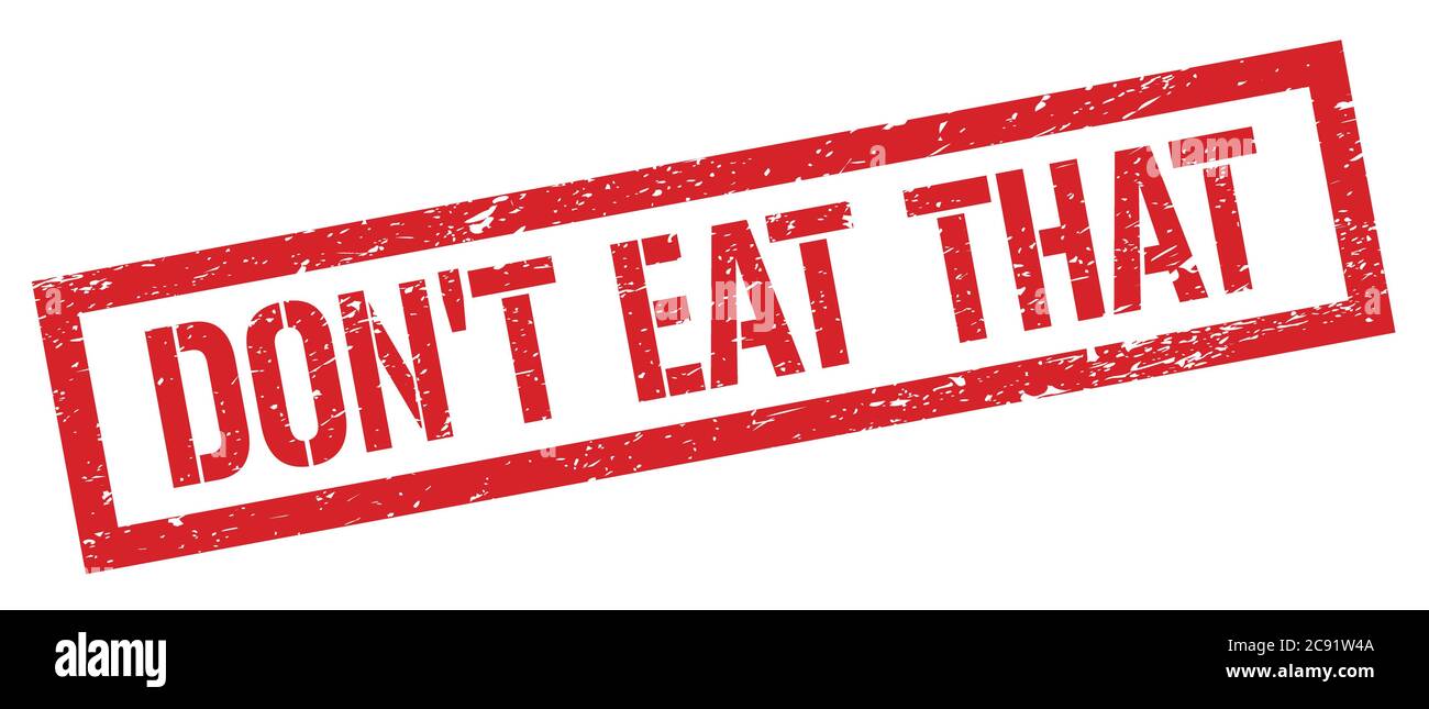 DON'T EAT THAT red grungy rectangle stamp sign Stock Photo - Alamy