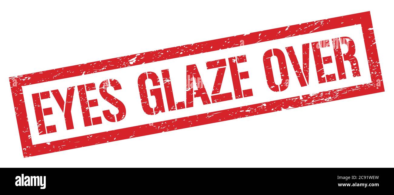EYES GLAZE OVER red grungy rectangle stamp sign Stock Photo - Alamy
