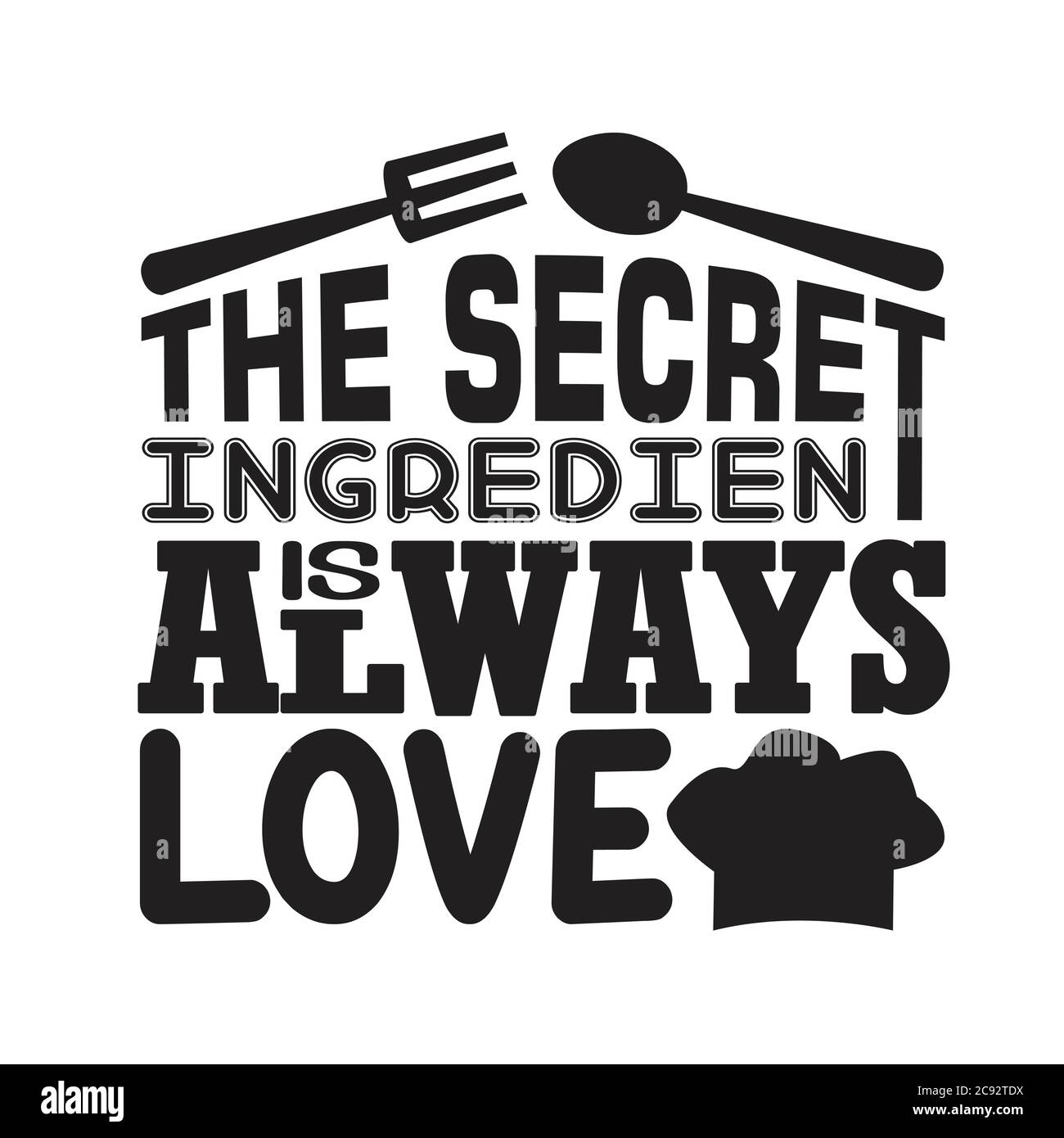 Cooking Quote and saying. The secret ingredient is always love Stock ...