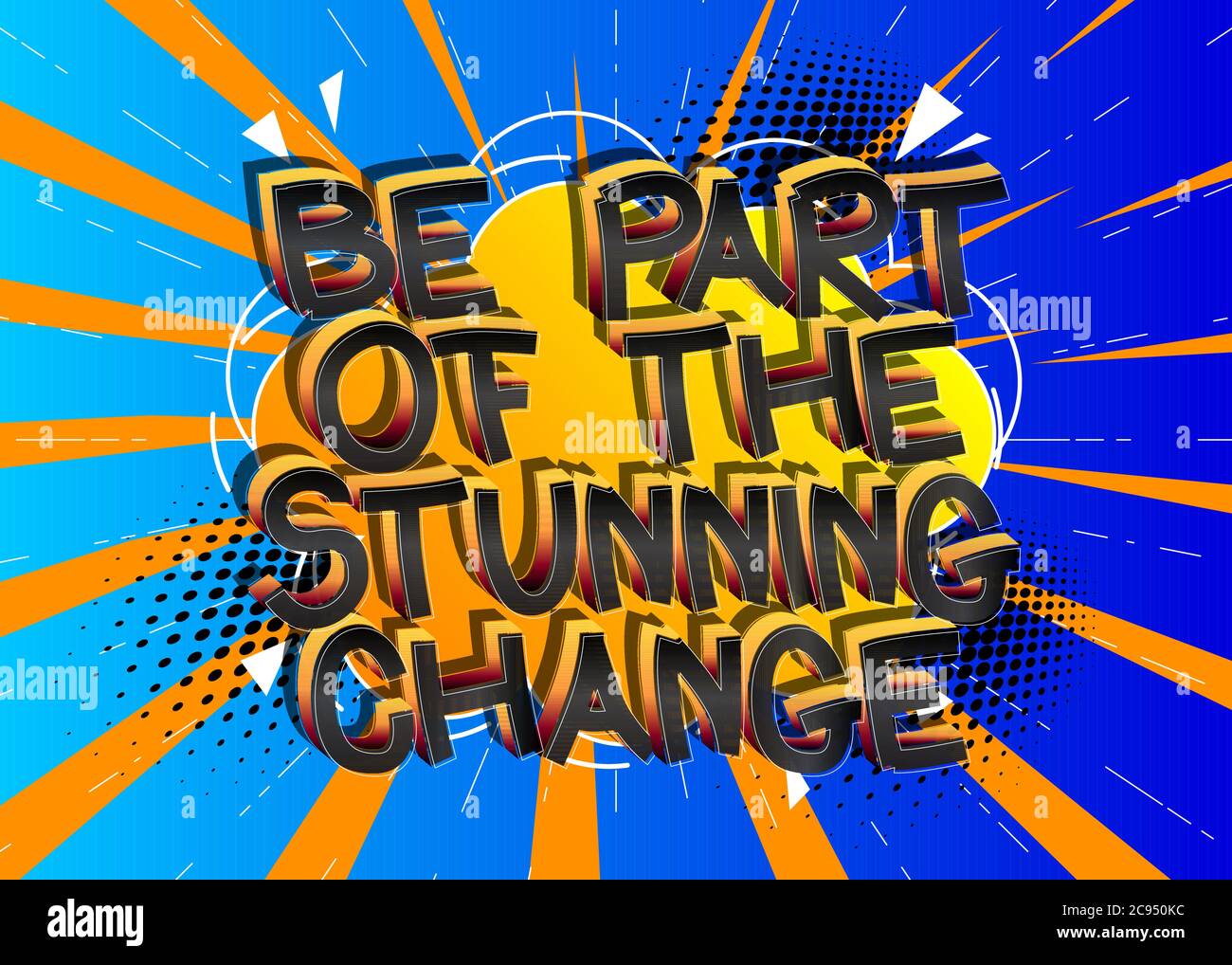 Be Part Of The Stunning Change Comic book style cartoon words on ...
