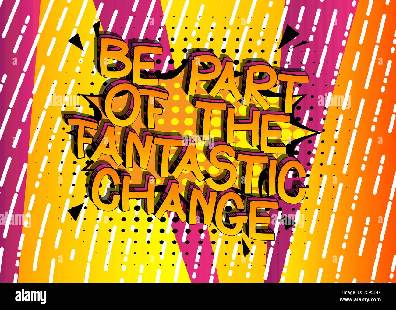 Be Part Of The Fantastic Change Comic book style cartoon words on ...
