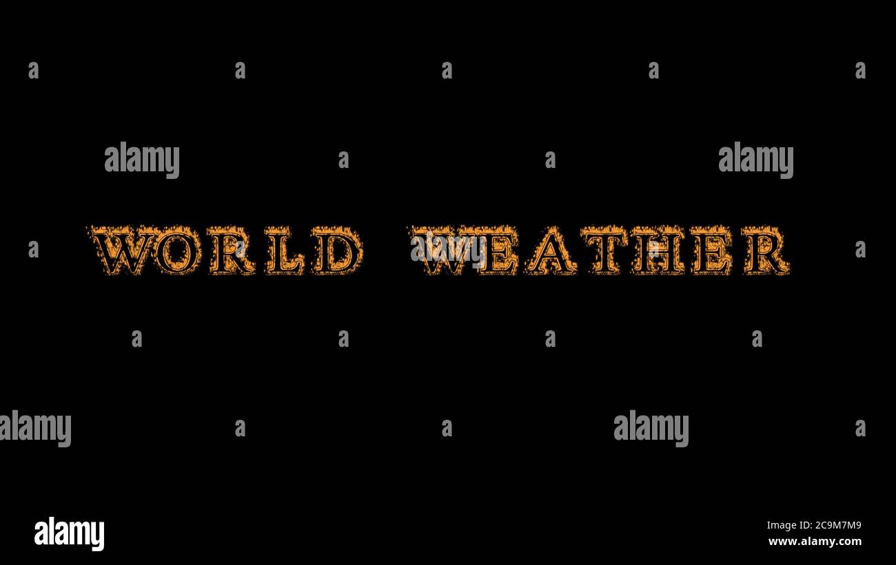 World Weather fire text effect black background. animated text effect ...