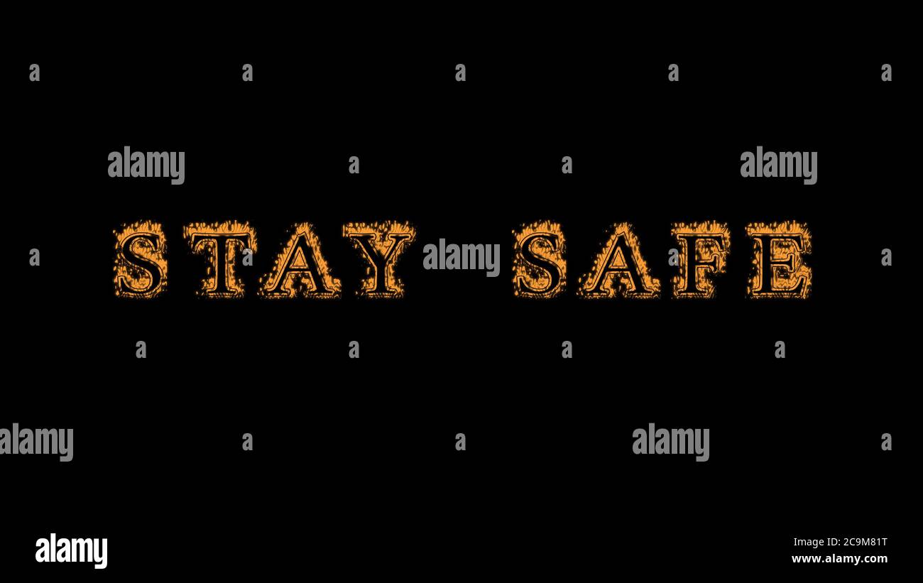 Stay Safe fire text effect black background. animated text effect with ...