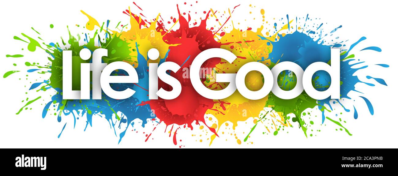 life is good word in splash’s background Stock Photo - Alamy