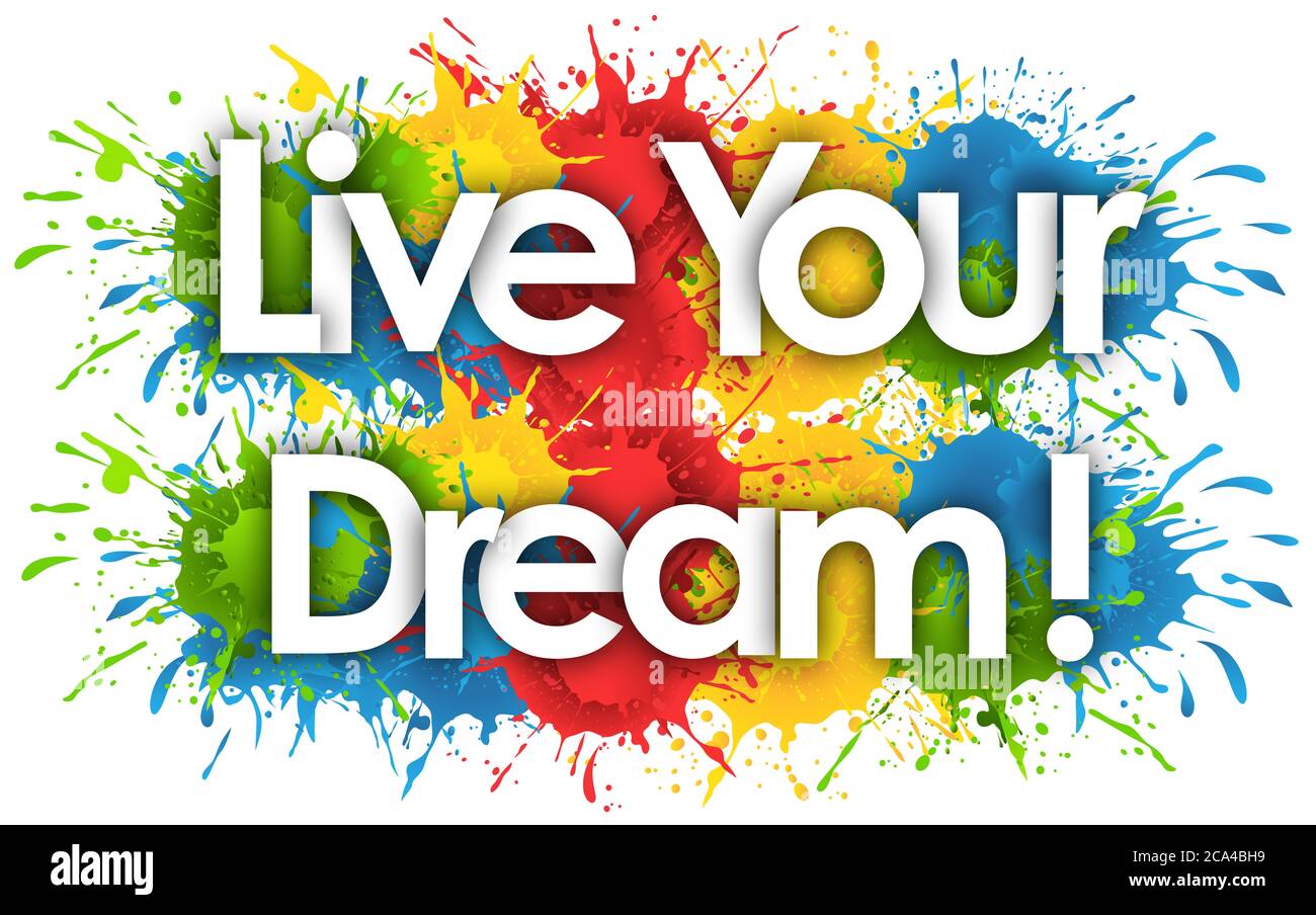 live your Dream in splash’s background Stock Photo - Alamy