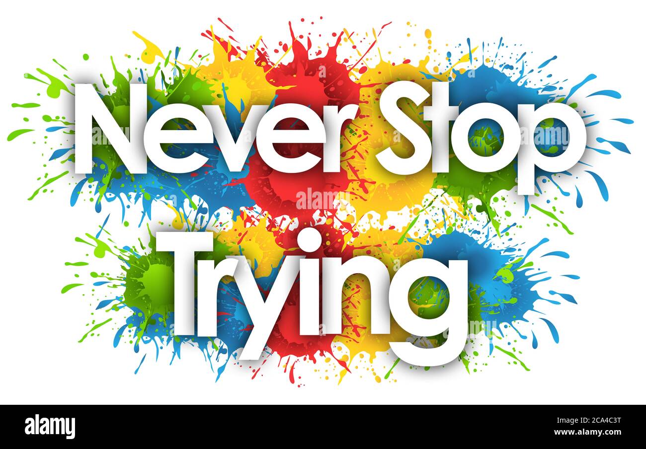 Never Stop Trying in splash’s background Stock Photo - Alamy
