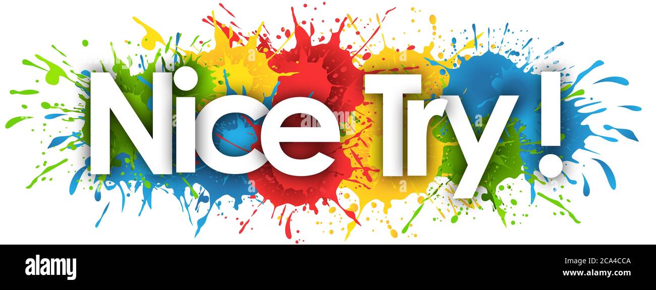 Nice Try in splash’s background Stock Photo - Alamy