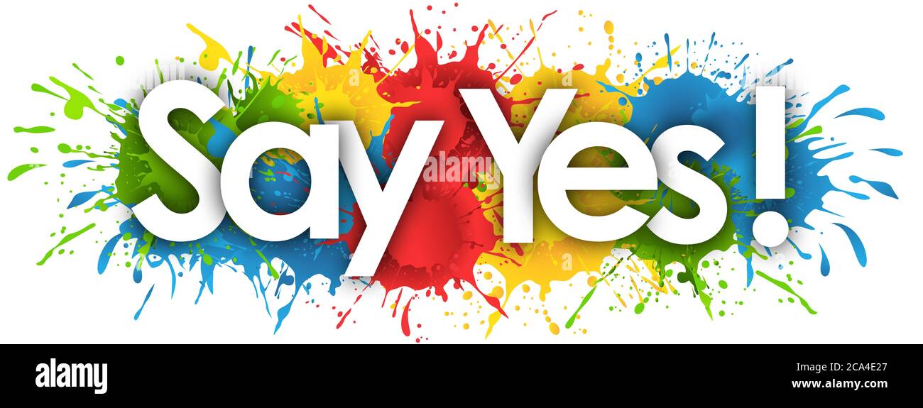 Say Yes in splash’s background Stock Photo - Alamy