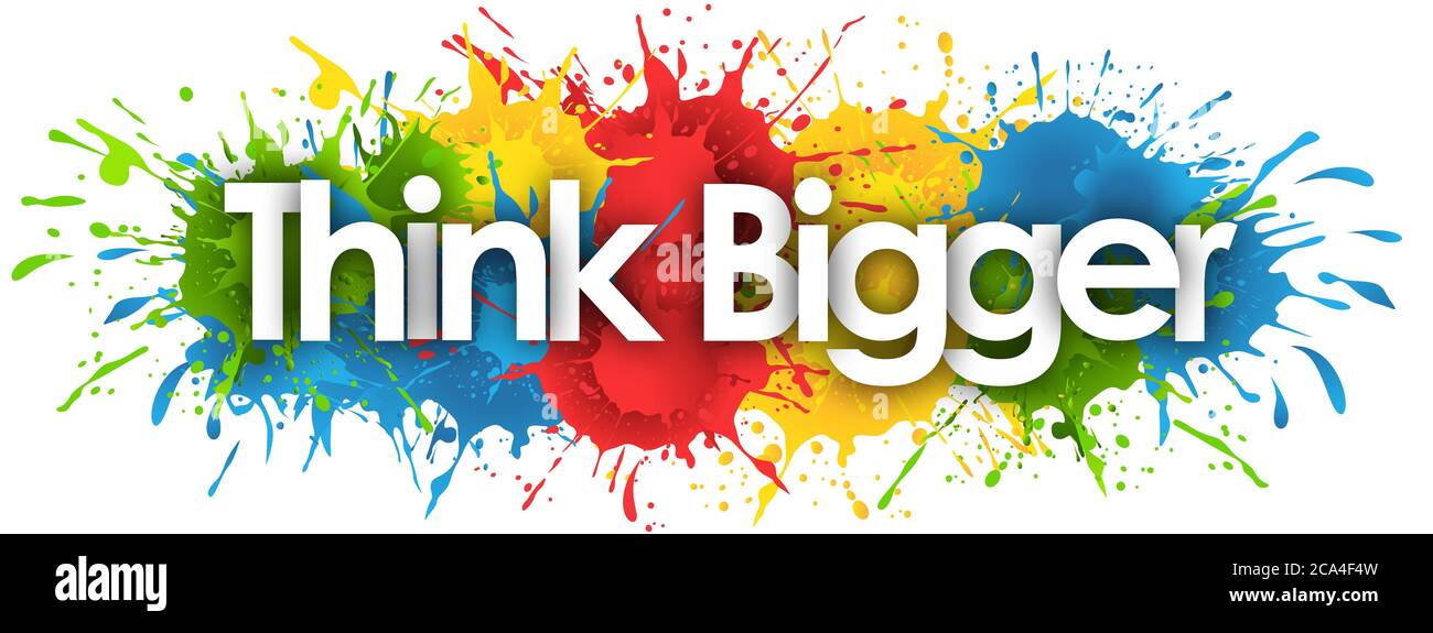 Think Bigger in splash’s background Stock Photo - Alamy