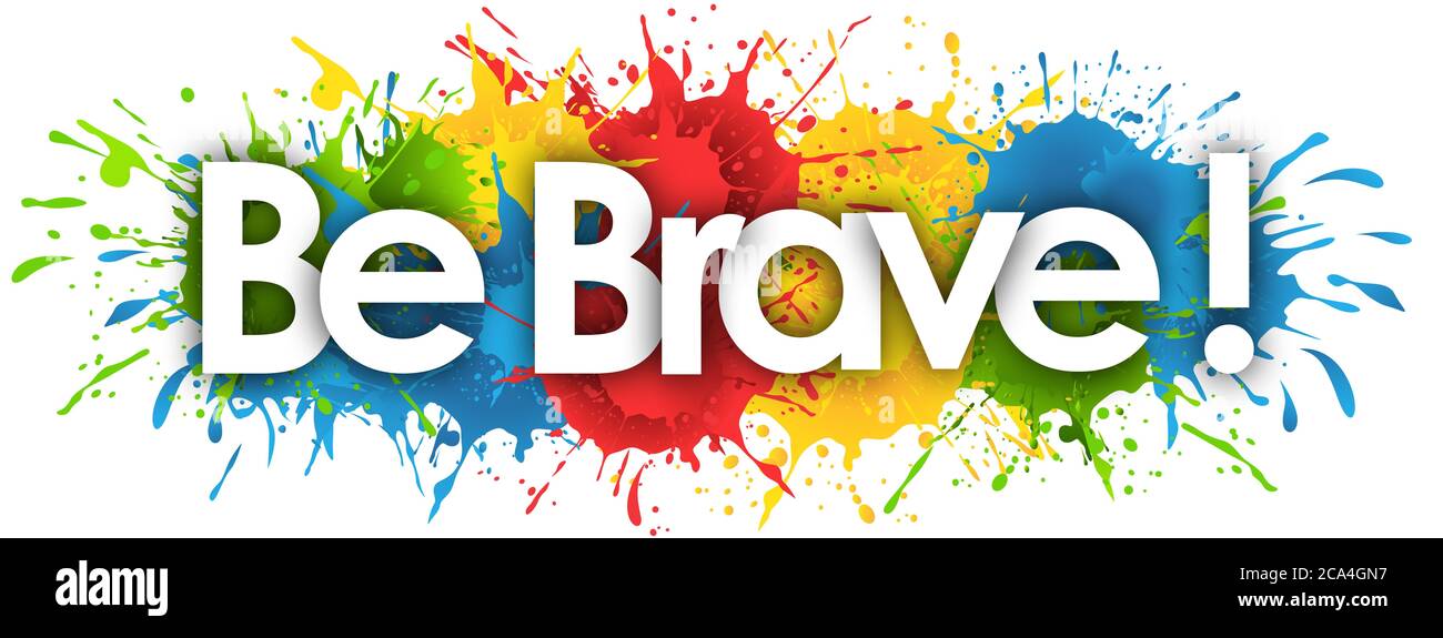 Be Brave in splash’s background Stock Photo - Alamy