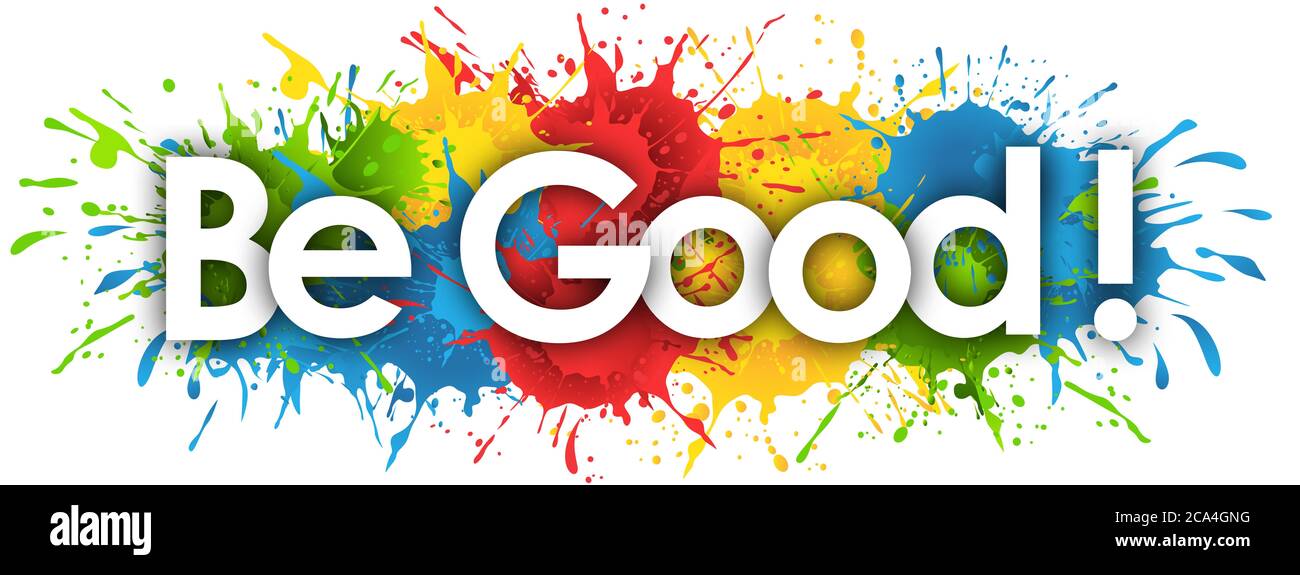 Be good in splash’s background Stock Photo - Alamy