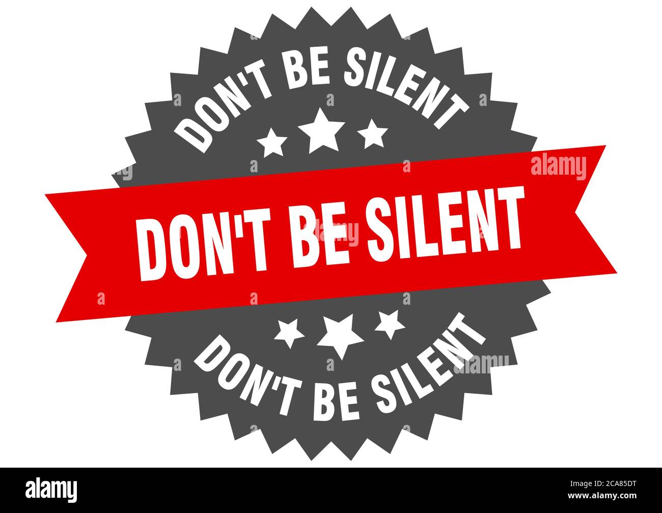 don't be silent round isolated ribbon label. don't be silent sign Stock ...