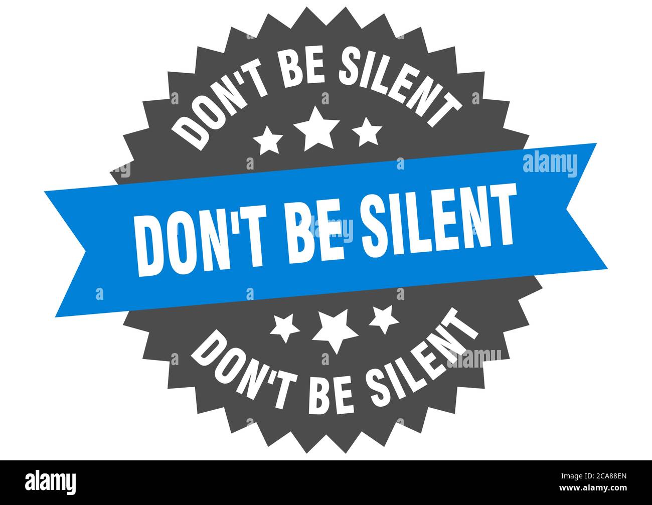 don't be silent round isolated ribbon label. don't be silent sign Stock ...