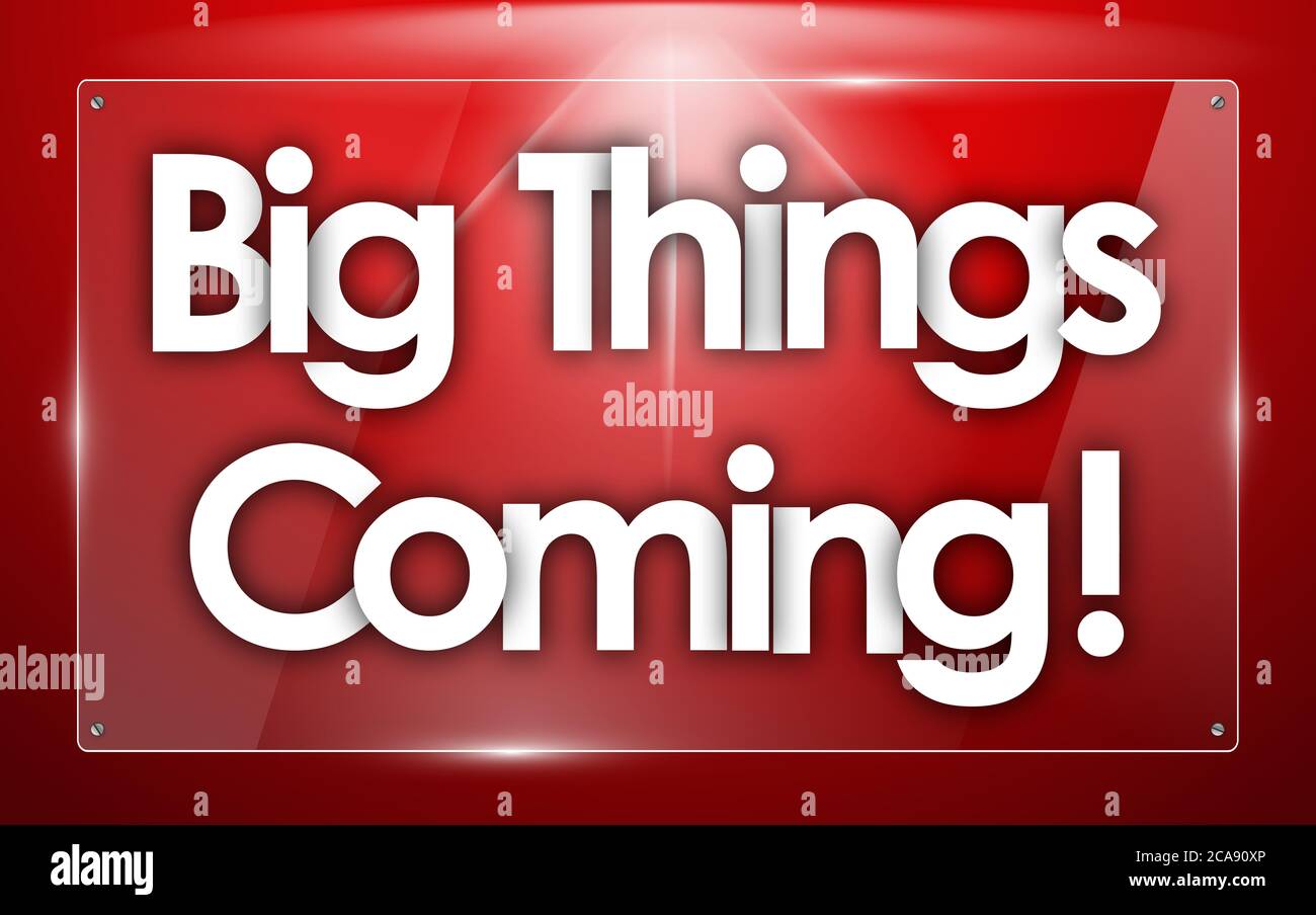 Big Things Coming word in transparent glass shapes Stock Photo - Alamy