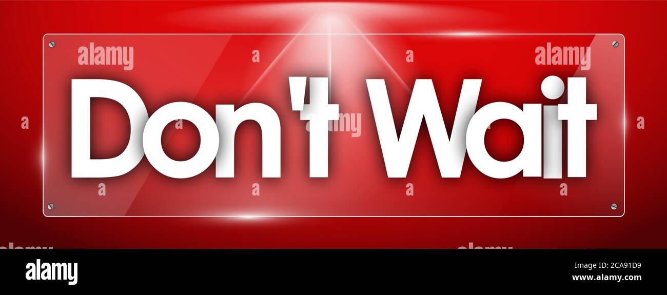 Don't Wait word in transparent glass shapes Stock Photo - Alamy