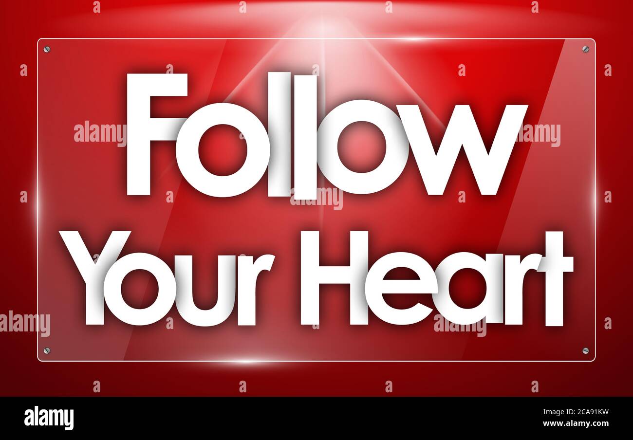 Follow your heart word in transparent glass shapes Stock Photo - Alamy Follow your heart word in transparent glass shapes Stock Photo - Alamy