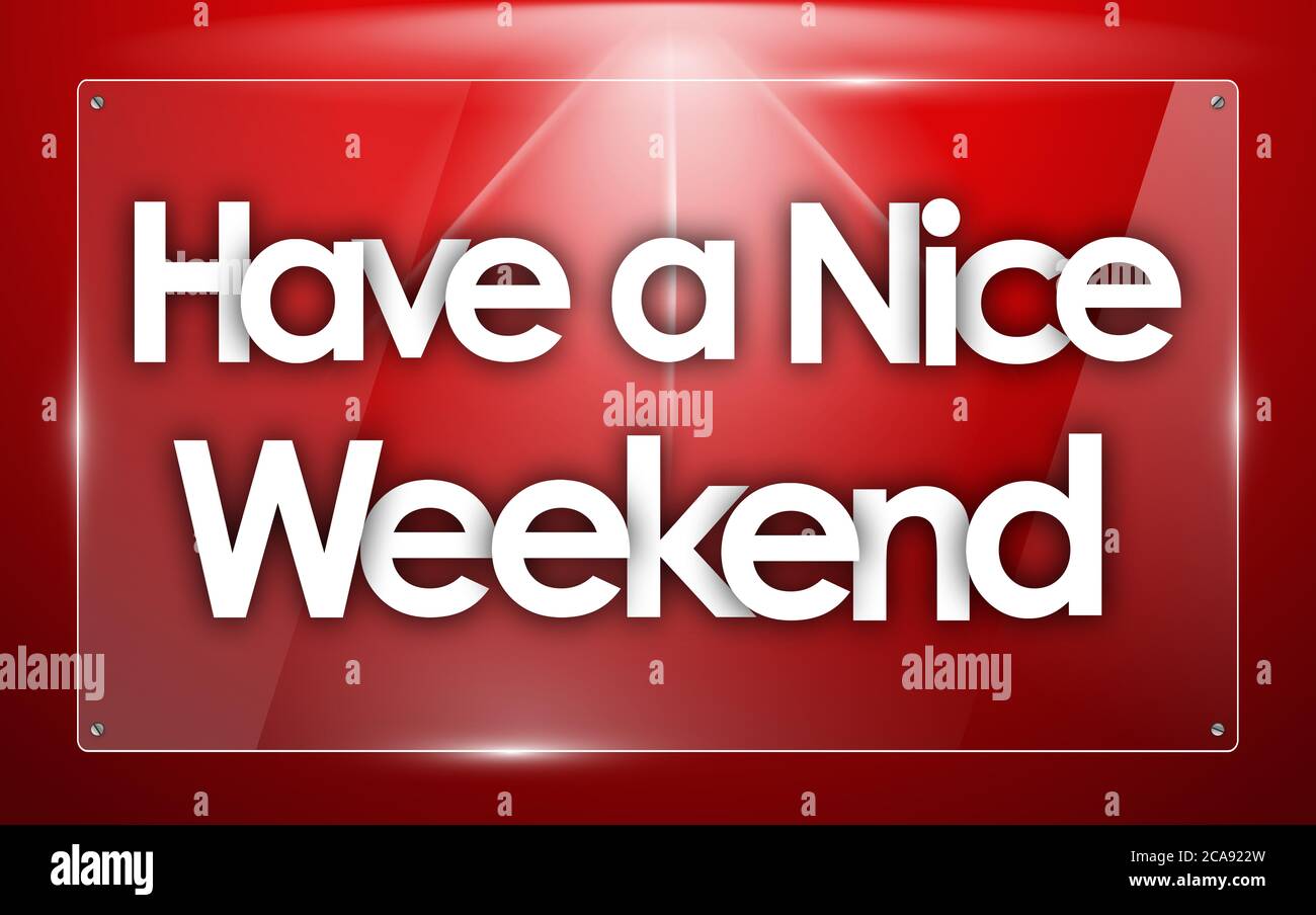 Have a nice Weekend word in transparent glass shapes Stock Photo - Alamy