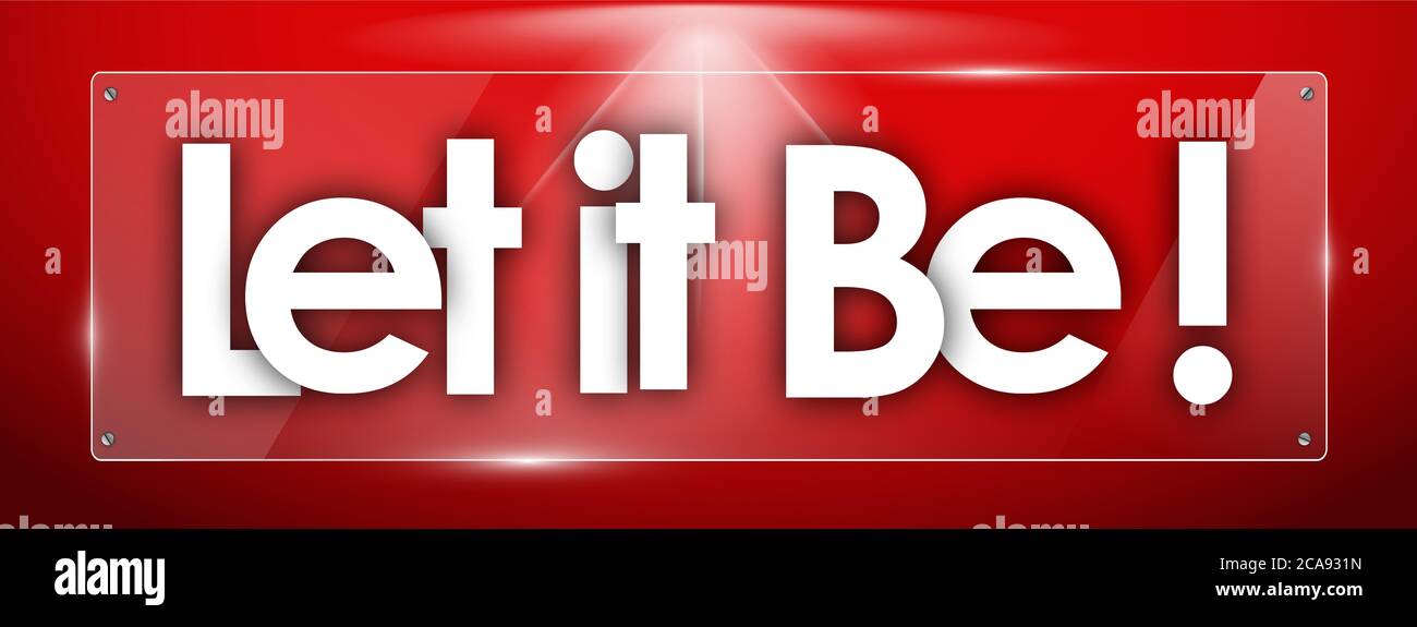 Let it be word in transparent glass shapes Stock Photo - Alamy