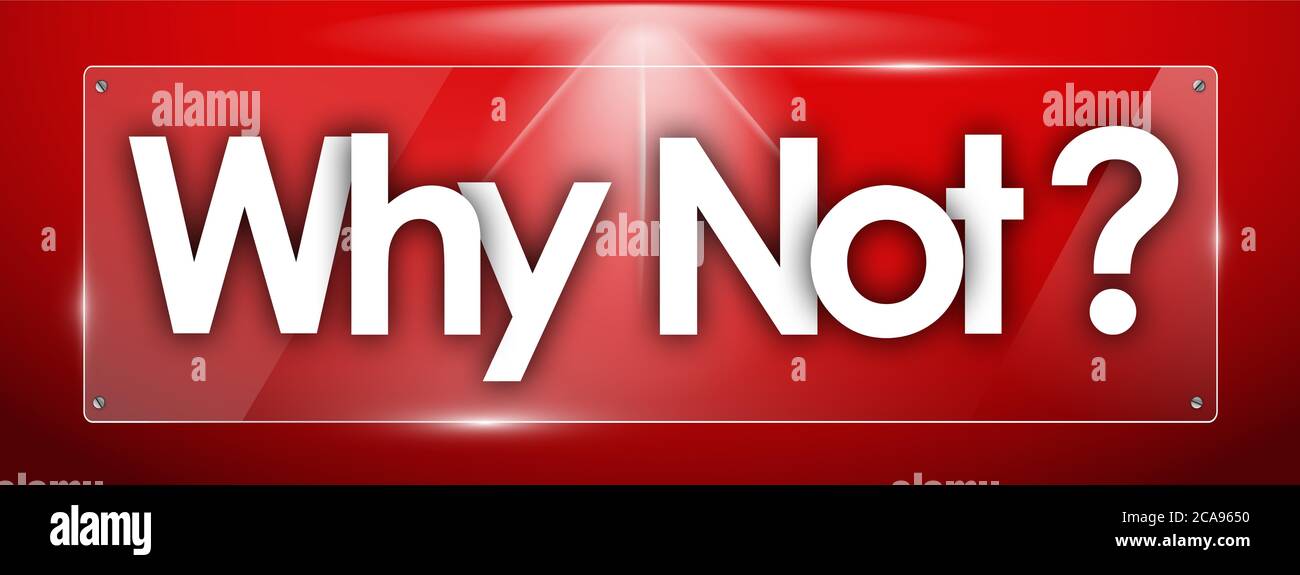 Why Not Now word in transparent glass shapes Stock Photo - Alamy