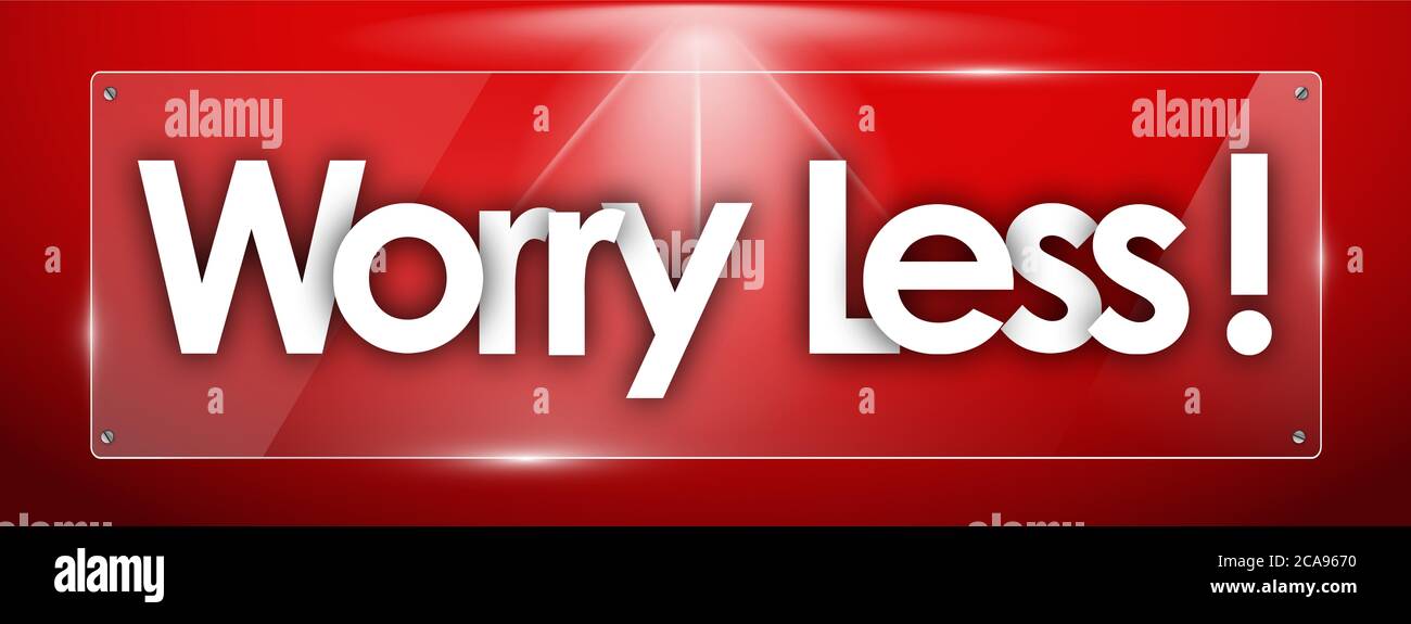 Worry less word in transparent glass shapes Stock Photo - Alamy