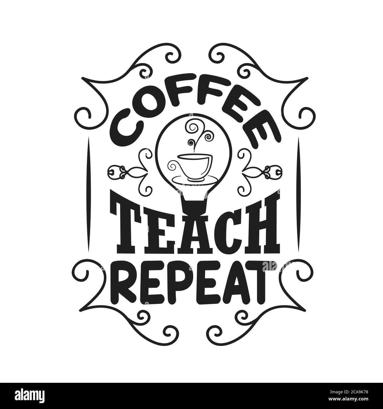 Teachers Quotes and Slogan good for Tee. Coffee Teach Repeat Stock ...