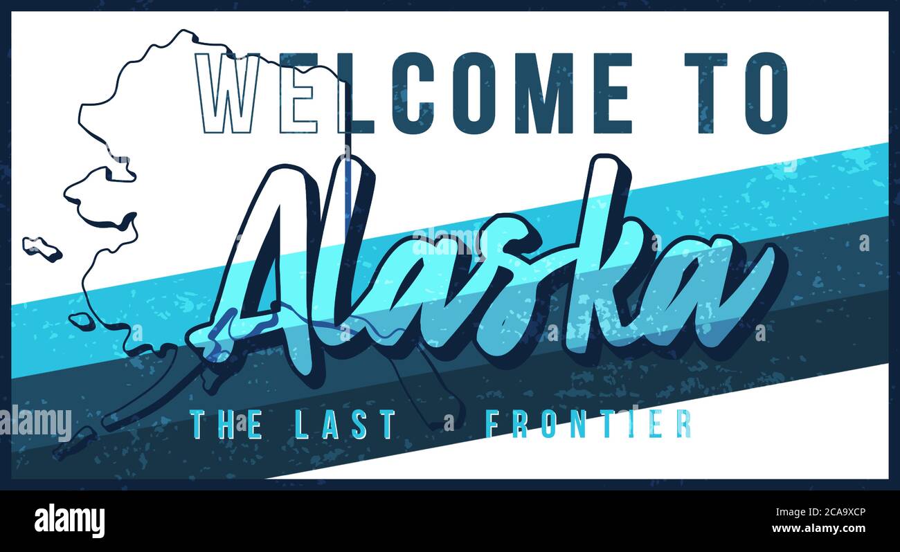 Welcome to Alaska vintage rusty metal sign vector illustration. Vector ...