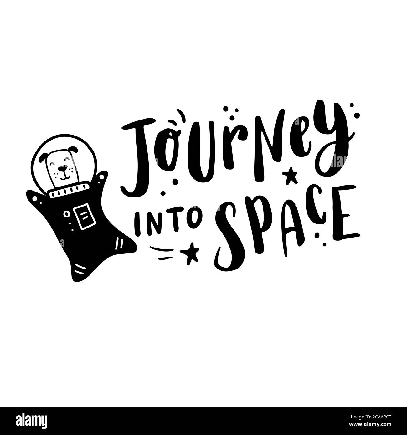 Cute hand drawn lettering space and galaxy quote with dog astronaut ...