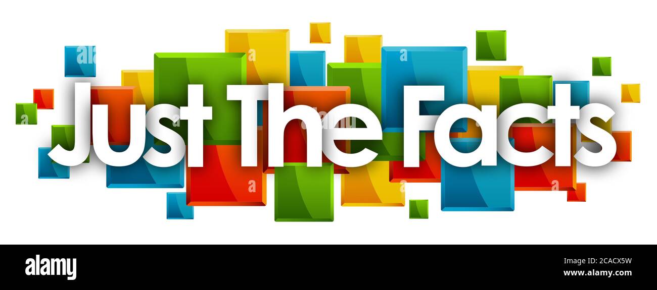 Just The Facts word in colored rectangles background Stock Photo - Alamy