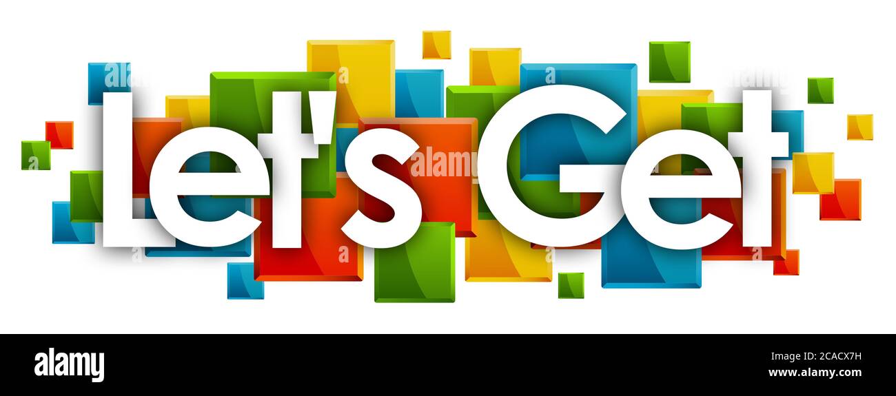 Let's Get word in colored rectangles background Stock Photo - Alamy