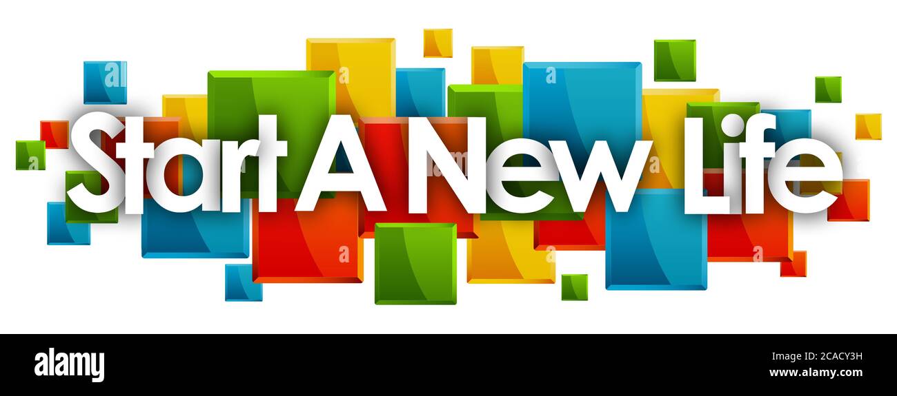 start a new life word in colored rectangles background Stock Photo - Alamy