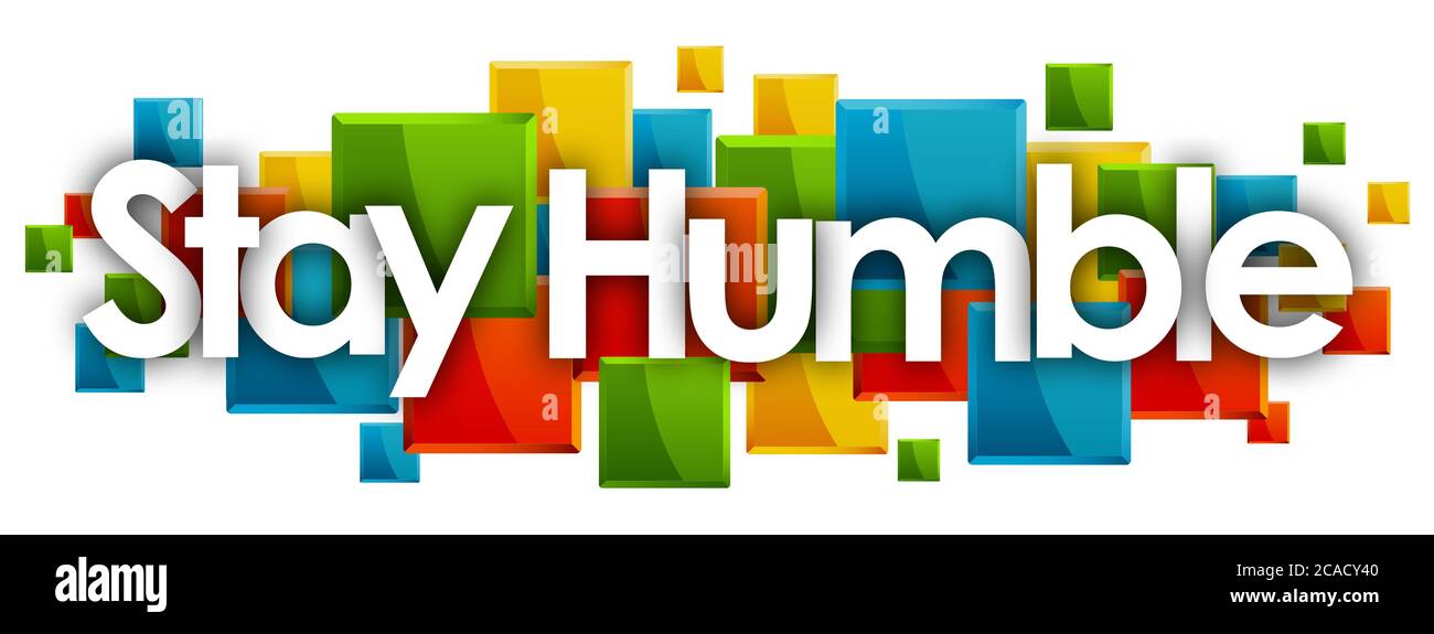 Stay Humble word in colored rectangles background Stock Photo - Alamy